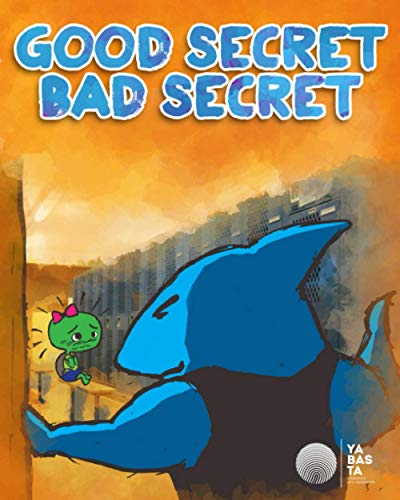 Good secret, Bad secret: Basta, Ya, Orozco, Flor, Pérez Toledo, Alex ...