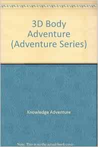 3D Body Adventure (Adventure Series): 9781569972120: Amazon.com: Books