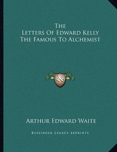 Amazon.com: The Letters Of Edward Kelly The Famous To Alchemist ...