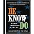 Be, Know, Do: Leadership the Army Way: Adapted from the Official Army ...