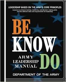 Be, Know, Do: Army Leadership Manual: Department of the Army ...