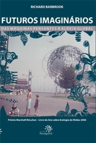 Futuros Imaginários Das Máquinas Pensantes À Aldeia Global PDF Richard ...