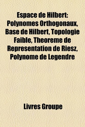 Mycomvede: Télécharger Espace de Hilbert: Polynomes Orthogonaux, Base ...