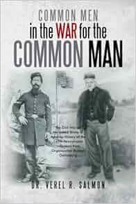 Common Men in the War for the Common Man: The Civil War of the United ...