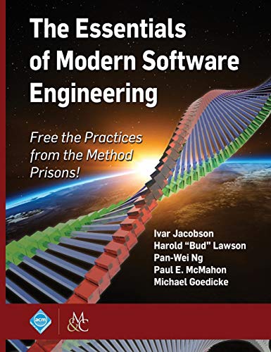 The Essentials of Modern Software Engineering: Free the Practices from ...