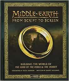 Middle-earth from Script to Screen: Building the World of The Lord of ...