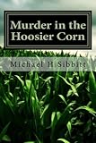 Murder in the Hoosier Corn book by Michael H Sibbitt