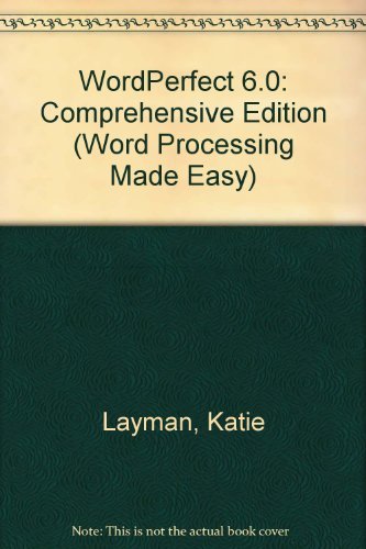 Wordperfect 6.0 for DOS (Word Processing Made Easy): Layman, Katie ...