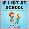 IF I HIT AT SCHOOL - A Story That Teach Kids How to Stop Hitting Others ...