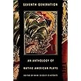 Seventh Generation: An Anthology of Native American Plays: Mimi D ...