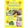 The Ultimate Dandelion Cookbook: 148 recipes for dandelion leaves ...