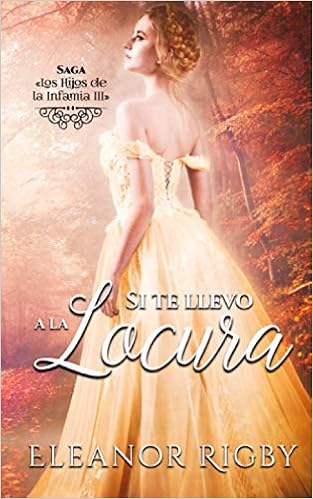 Serie "Los hijos de la infamia" - 03 Si te llevo a la locura, Eleanor ...