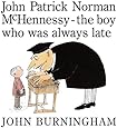 John Patrick Norman McHennessy: The Boy Who Was Always Late: Burningham ...
