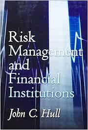 Risk Management and Financial Institutions: Hull, John C ...