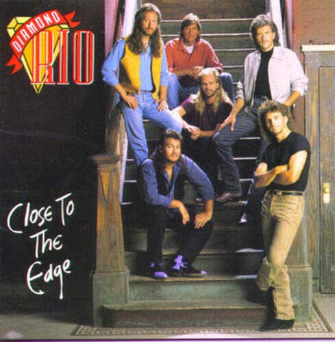 Close to the Edge - Diamond Rio, Brian Prout, Marty Roe, Jimmy Olander ...