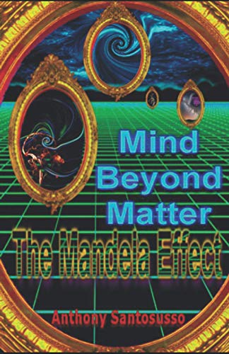 Mind Beyond Matter: The Mandela Effect: Santosusso, Anthony ...