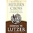 Hitler's Cross: The Revealing Story of How the Cross of Christ was Used ...