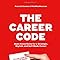 The Career Code: Must-Know Rules for a Strategic, Stylish, and Self ...