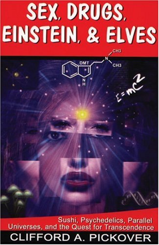 Sex Drugs Einstein And Elves Sushi Psychedelics Parallel Universes