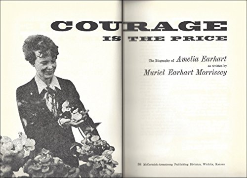 Courage is the price: The biography of Amelia Earhart: Morrissey ...
