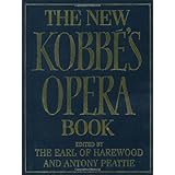 The Definitive Kobbe's Opera Book: Kobbe, Gustav, Earl of Harewood ...