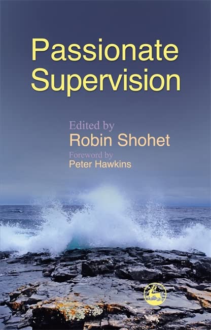 Passionate Supervision: Shohet, Robin: 9781843105565: Amazon.com: Books