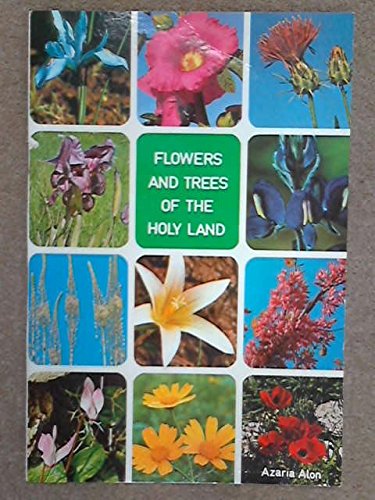 Flowers and Trees of the Holy Land: Alon, Azaria: 9789652800299: Amazon ...