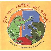 See You Later, Alligator!: Kvasnosky, Laura McGee: 9780152003012 ...