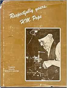 Respectfully yours, H.M. Pope: The Pope story as told from the files of ...