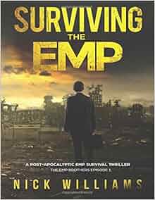 Surviving The EMP: A Post-Apocalyptic EMP Survival Thriller (The EMP ...