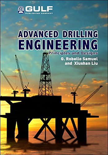 Advanced Drilling Engineering: Principles and Designs: Dr. Robello ...