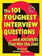 The 101 Toughest Interview Questions: And Answers That Win the Job ...