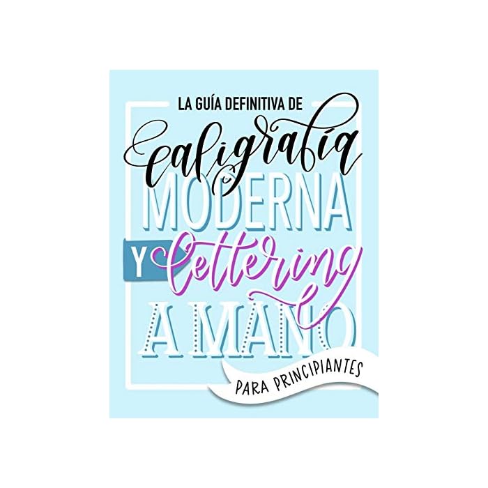 Buy La guía definitiva de caligrafía moderna y lettering a mano para ...