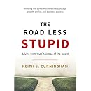 The Road Less Stupid: Keith J. Cunningham: 9780984659265: Amazon.com: Books
