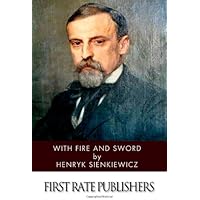 With Fire and Sword (The Trilogy, Book I): Henryk Sienkiewicz, W. S ...