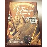 A Father's Legacy: Your Life Story in Your Own Words: Not Available ...