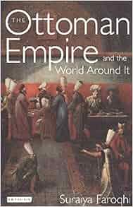 Amazon.com: The Ottoman Empire and the World Around It (Library of ...