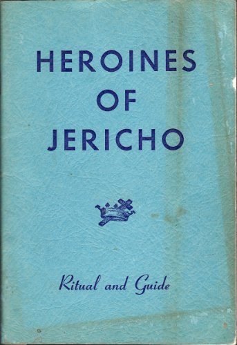 Ritual and Guide of the Grand Court of Heroines of Jericho: Hattie D ...