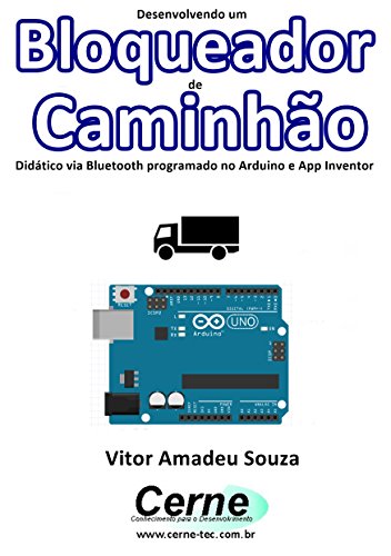 Desenvolvendo um Bloqueador de Caminhão Didático via Bluetooth programado no Arduino e App ...