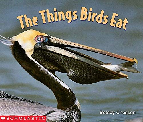 The Things Birds Eat (Science Emergent Readers): Chessen, Betsey ...