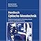 Handbuch Optische Messtechnik: Praktische Anwendungen für Entwicklung ...