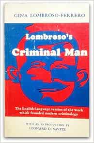 Criminal Man (According to the Classification of Cesare Lombroso ...