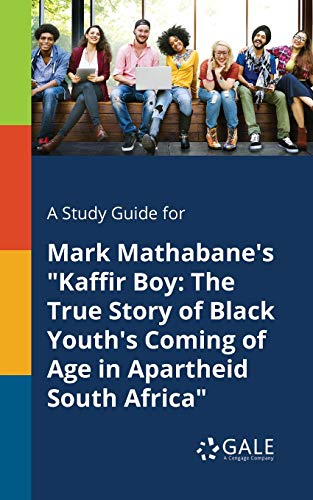 A Study Guide for Mark Mathabane's "Kaffir Boy: The True Story of Black ...