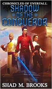 Shadow of the Conqueror (Chronicles of Everfall): Shad M. Brooks ...