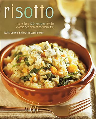Risotto: More than 100 Recipes for the Classic Rice Dish of Northern ...