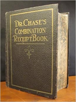 Combination Edition: Dr. Chases's Combination Receipt Book 1. Favorite ...