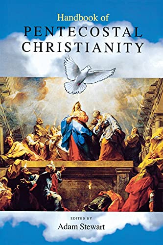 Handbook of Pentecostal Christianity: Stewart, Adam S.: 9780875806723 ...
