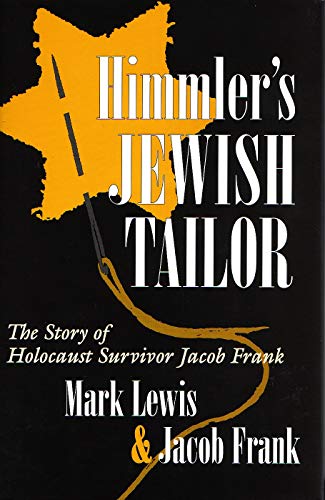 Himmler's Jewish Tailor: The Story of Holocaust Survivor Jacob Frank ...