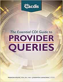 The Essential CDI Guide to Provider Queries: 9781683080848: Medicine ...