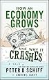 How an Economy Grows and Why It Crashes: Peter D. Schiff, Andrew J ...